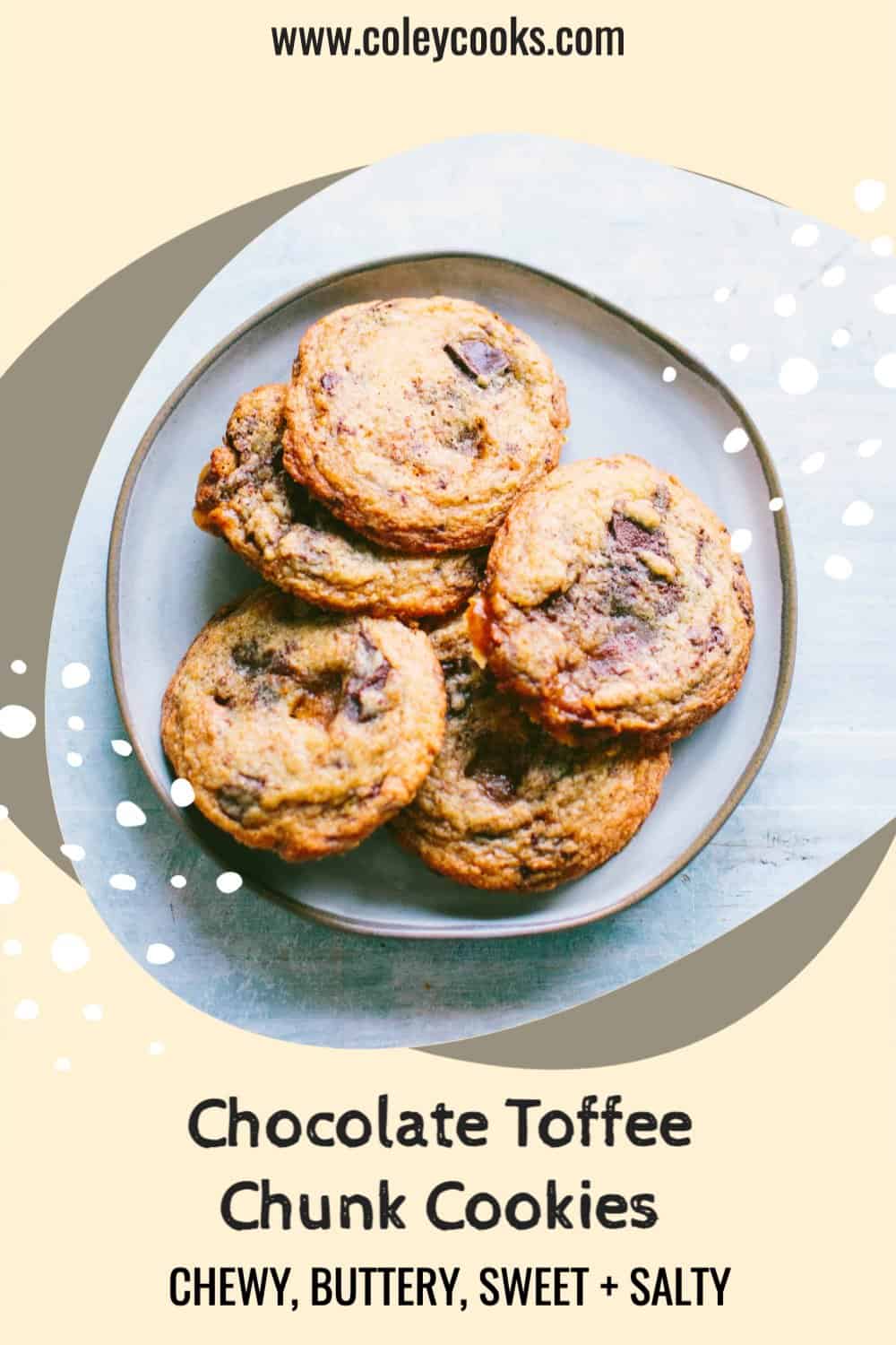Chocolate Toffee Chip Cookies - Coley Cooks
