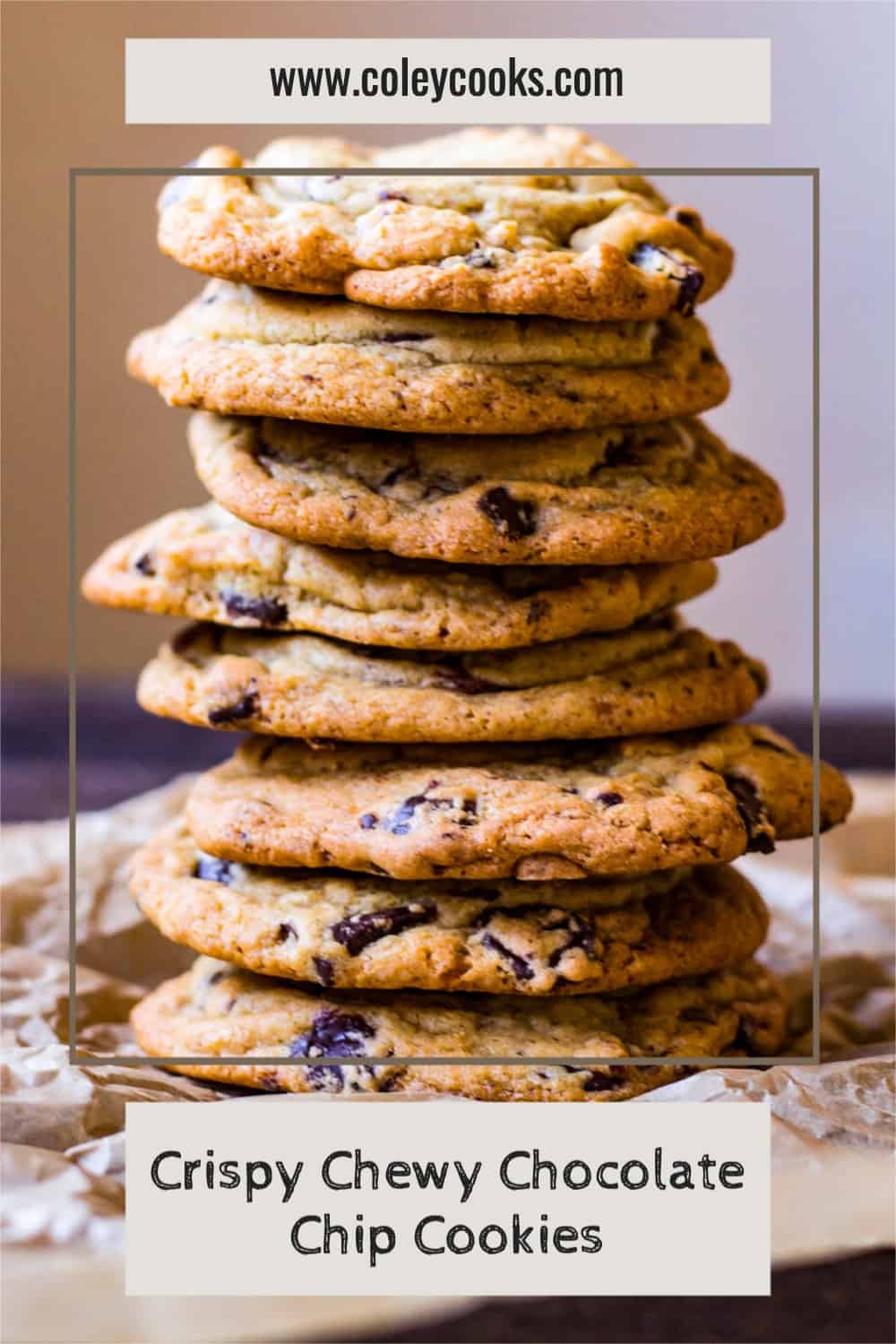 Crispy Chewy Chocolate Chip Cookies - Coley Cooks