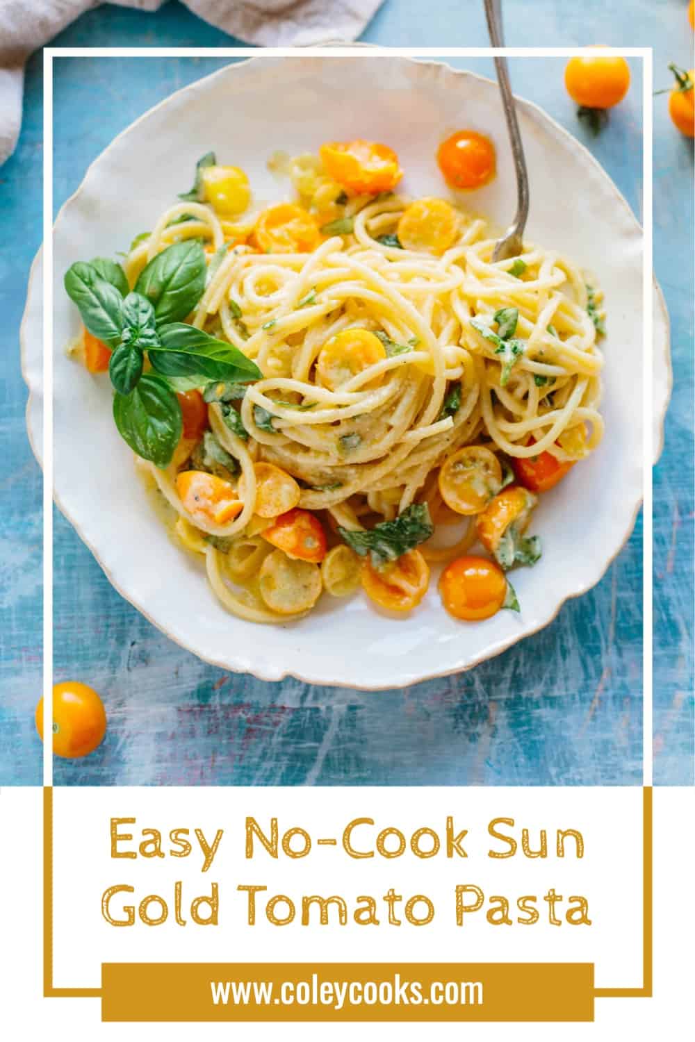 No-Cook Fresh Sun Gold Tomato Pasta - Coley Cooks